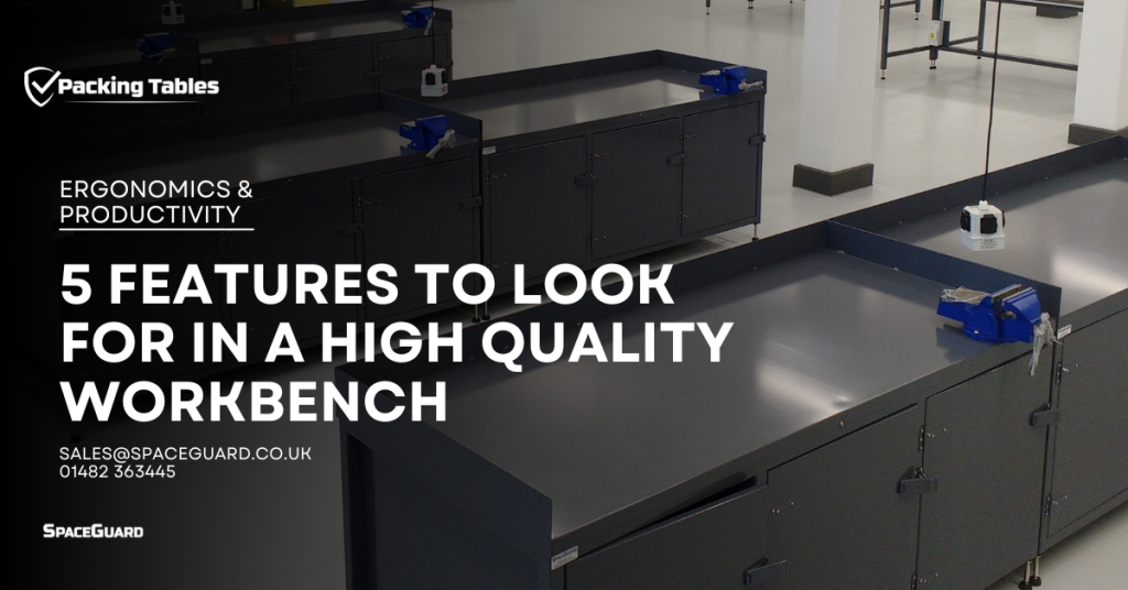 Top 5 Features to Look for in a High Quality Workbench - Packing Tables ...